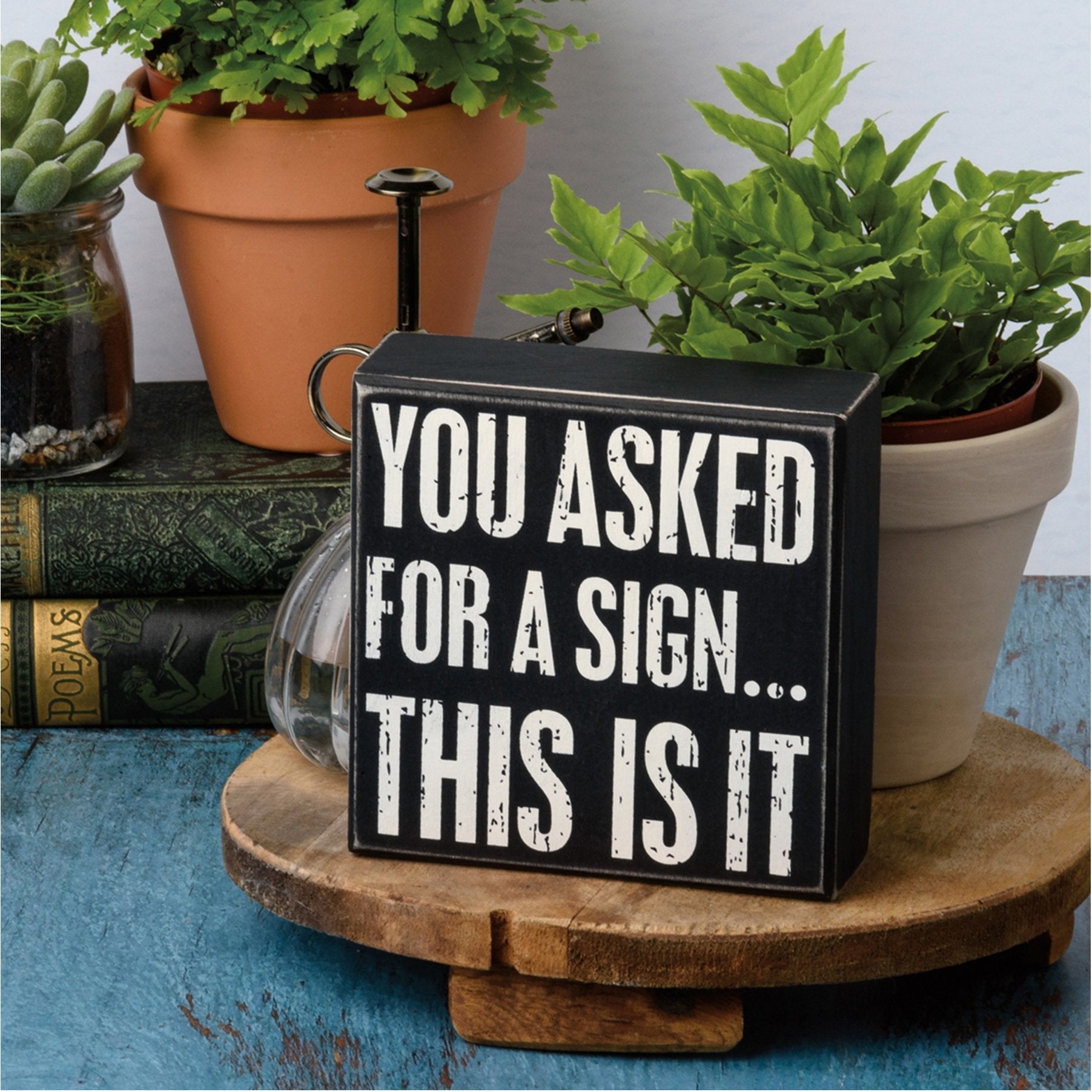 You Asked For A Sign This Is It Box Sign | Wood | Black with White Let